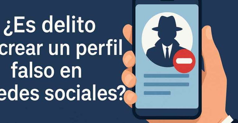 ¿Es delito crear un perfil falso en redes sociales? - Tu Abogado Defensor